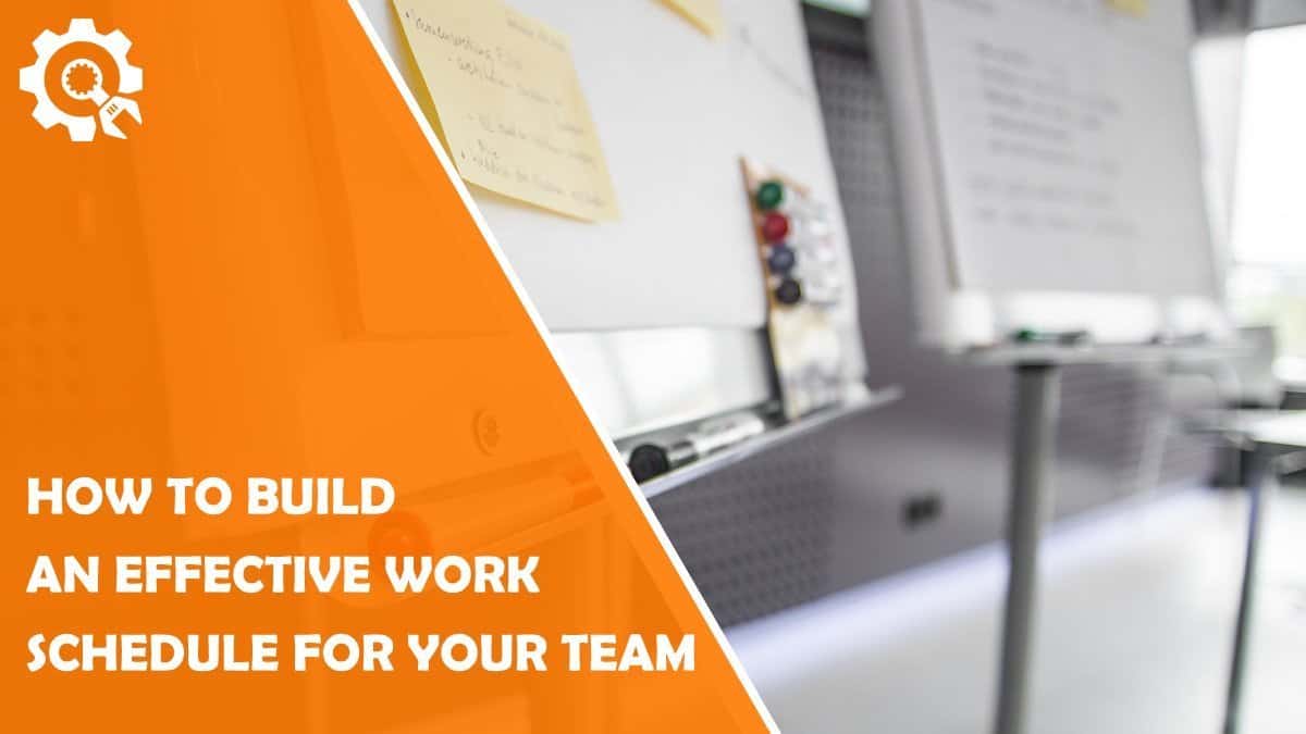 Building the Most Efficient Work Schedule for Your Team: 5 Easy Tips
