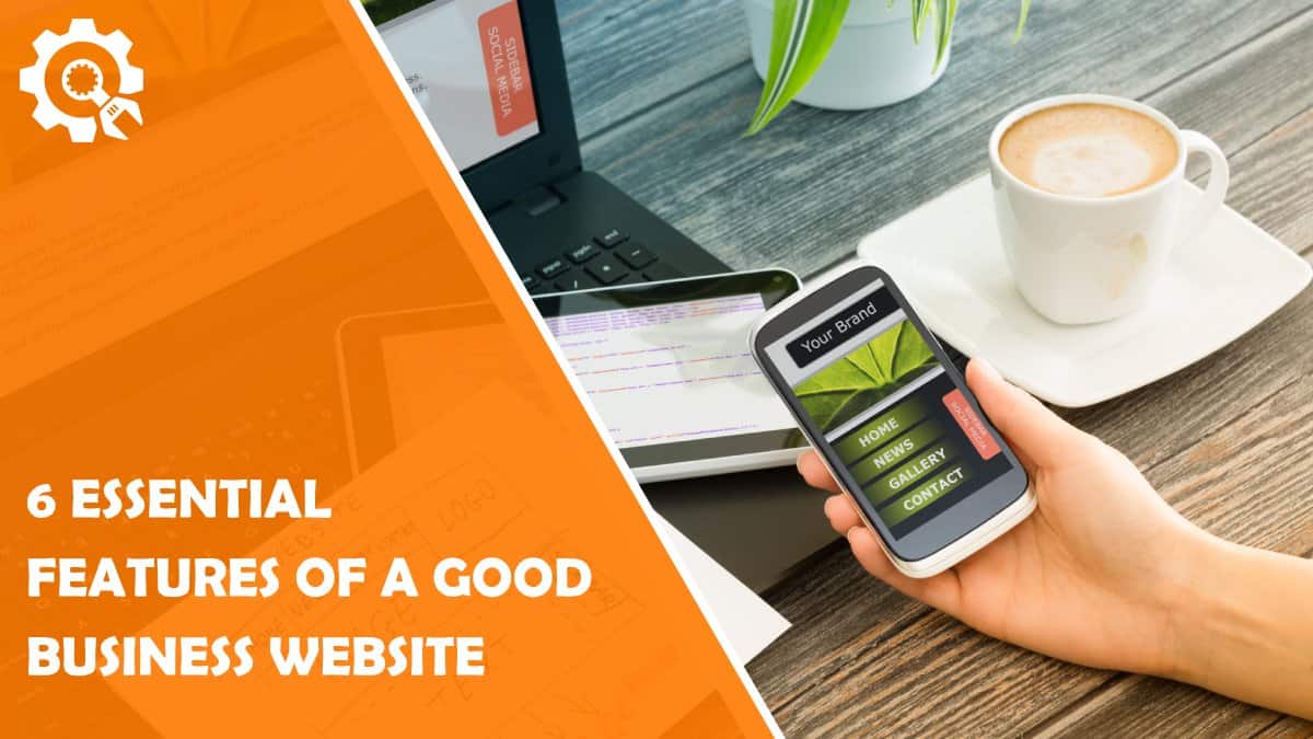 6 Essential Features of Every Good Business Website
