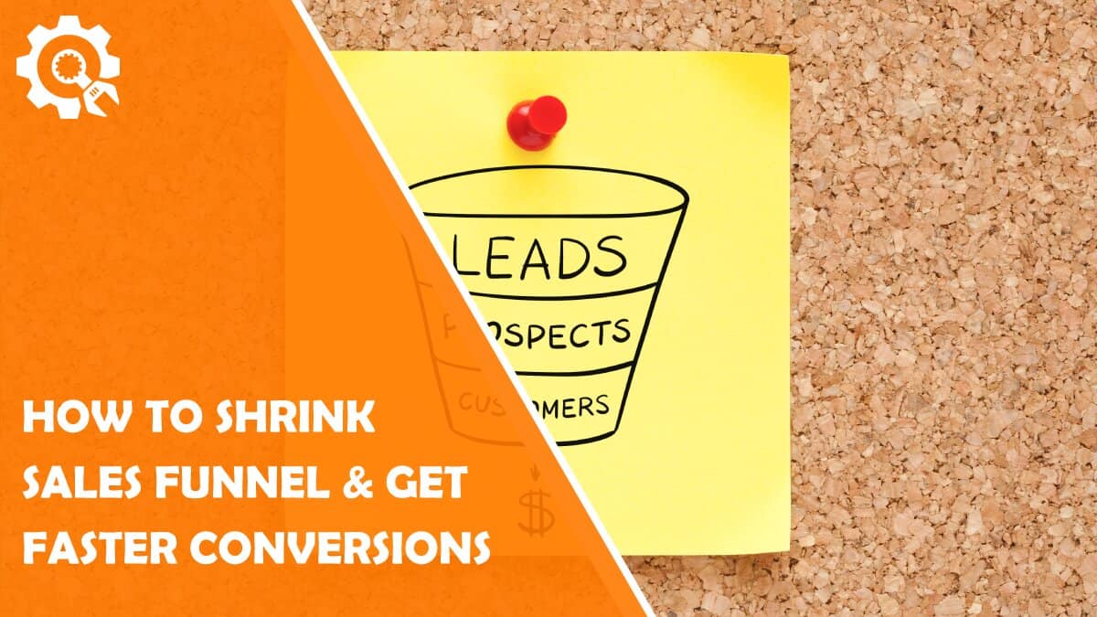 How To Shrink The Sales Funnel And Get Faster Conversions